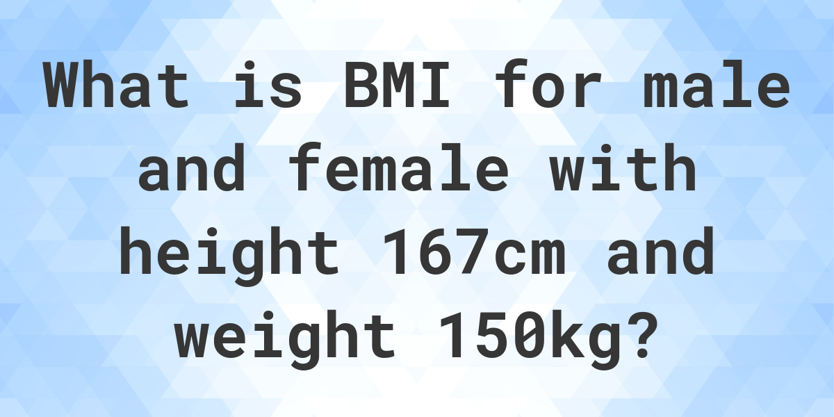 What is 167 cm and 150 kg BMI? - Calculatio