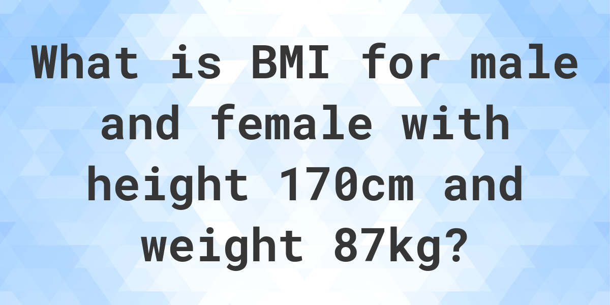 What is 170 cm and 87 kg BMI? - Calculatio