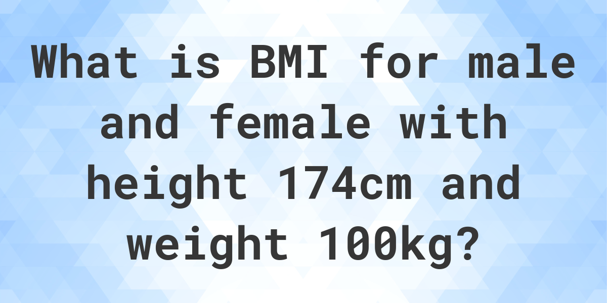 What is 174 cm and 100 kg BMI? - Calculatio