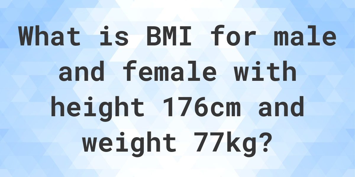 What is 176 cm and 77 kg BMI? - Calculatio