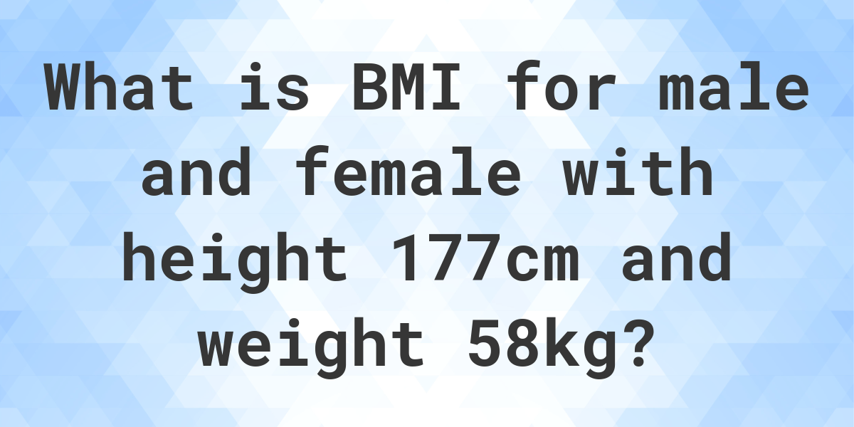 What is 177 cm and 58 kg BMI? - Calculatio
