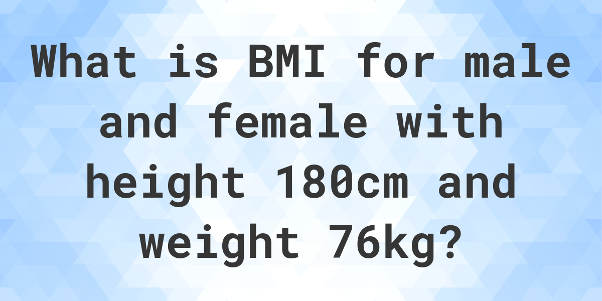 What is 180 cm and 76 kg BMI? - Calculatio