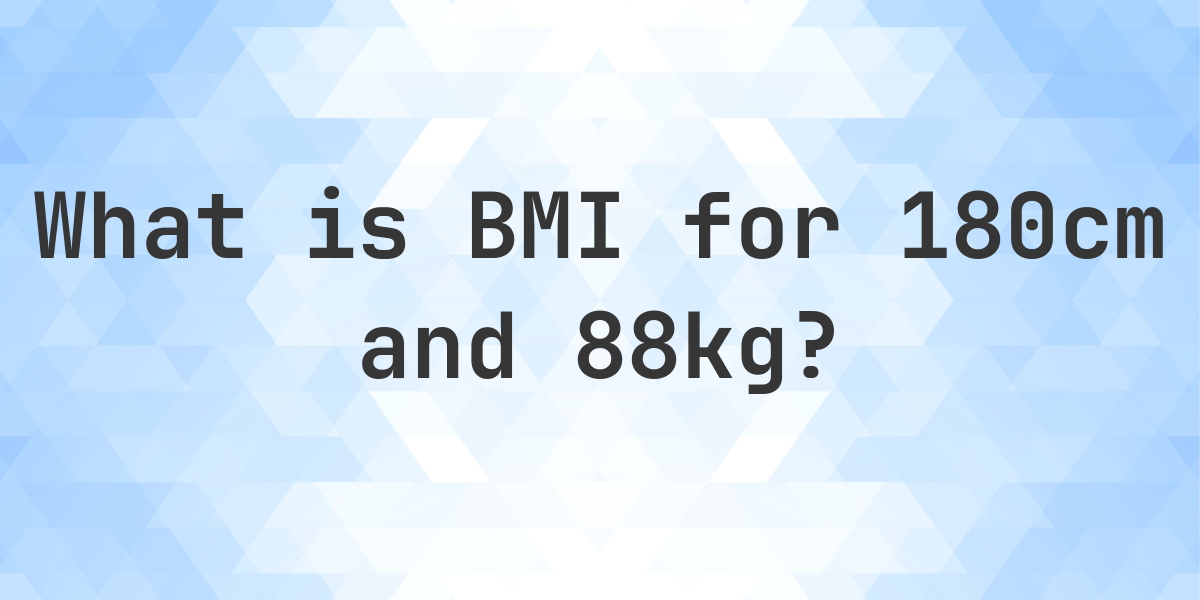 What is the BMI for 180 cm and 88 kg? - Calculatio
