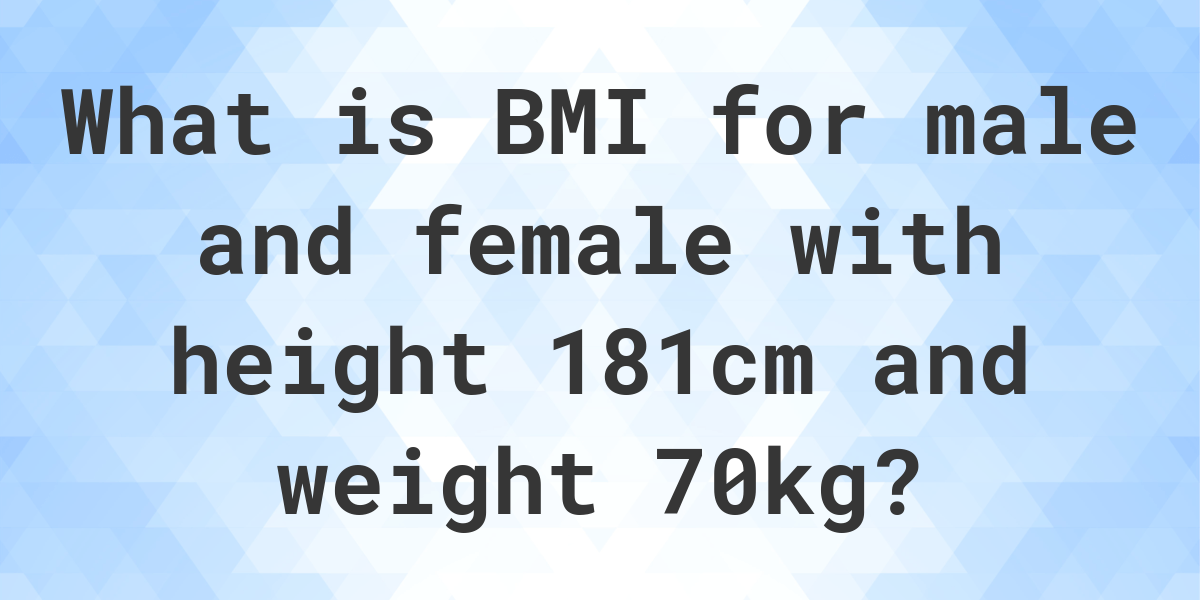 What is 181 cm and 70 kg BMI? - Calculatio