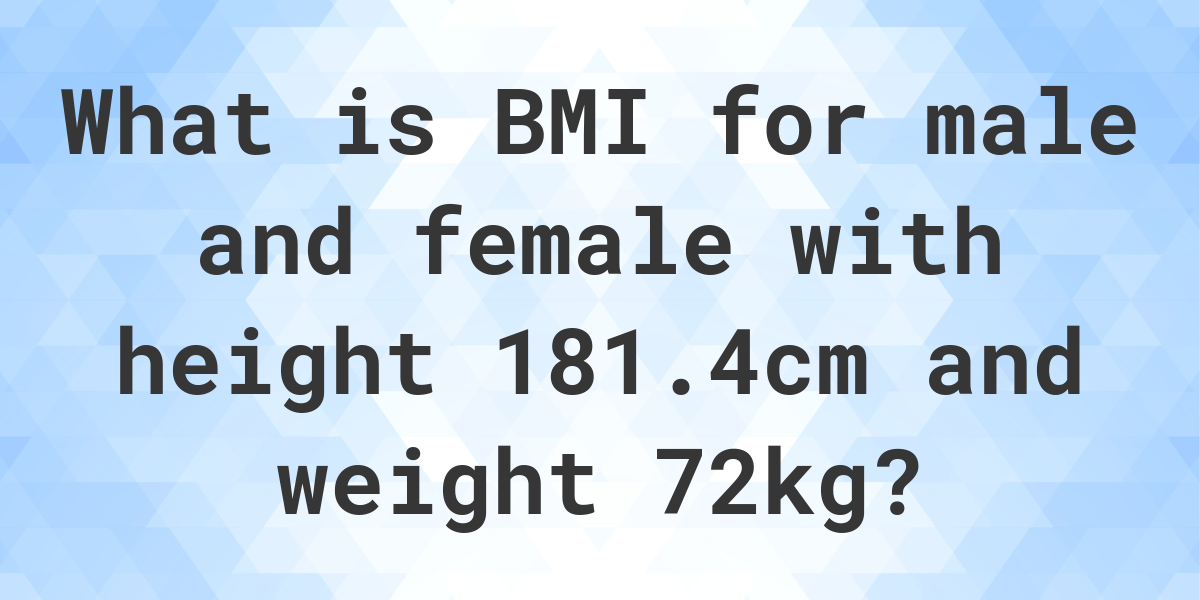 What is 181.4 cm and 72 kg BMI? - Calculatio