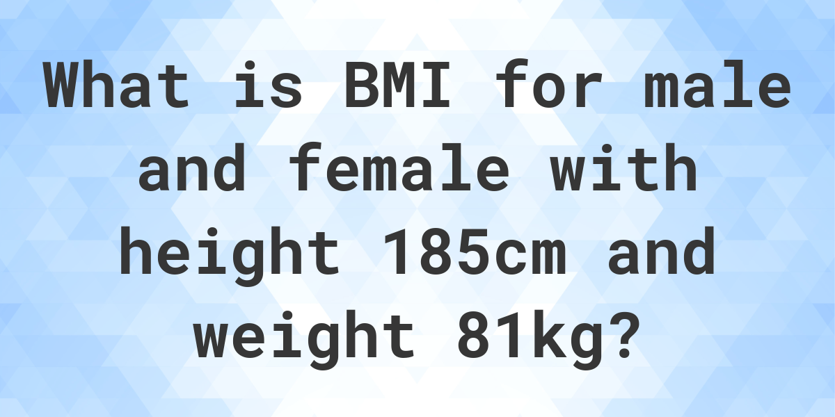 What is 185 cm and 81 kg BMI? - Calculatio