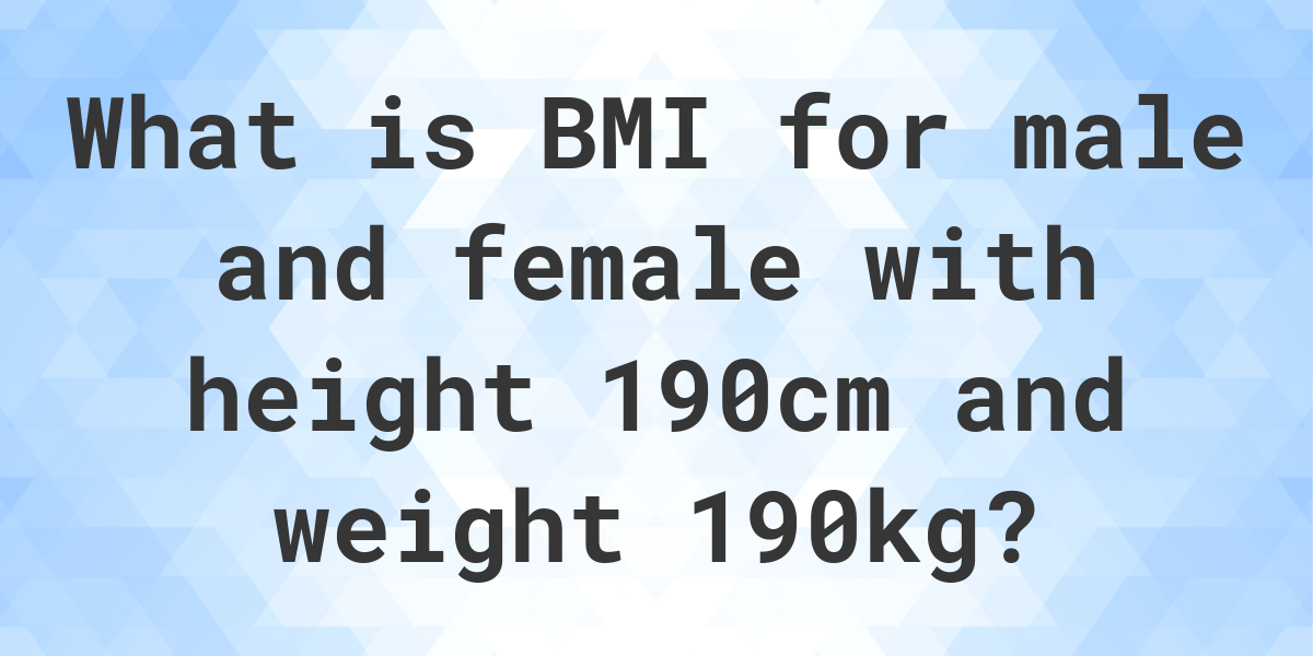 What is 190 cm and 190 kg BMI? - Calculatio