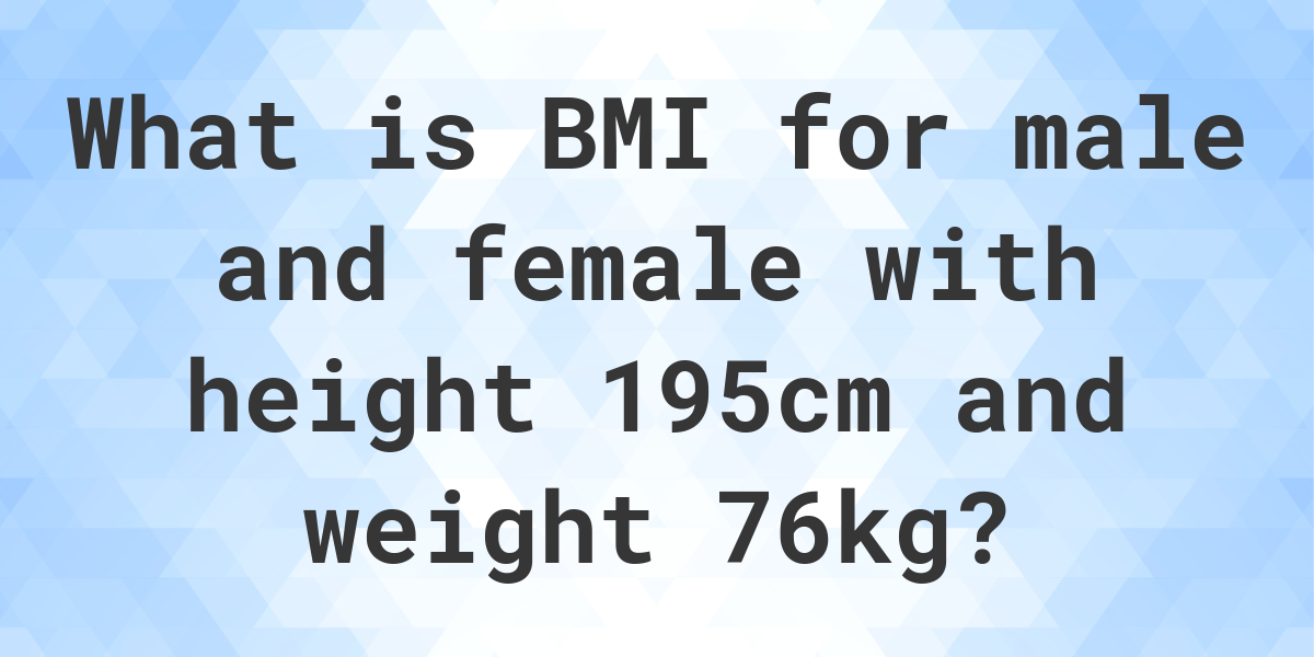 What is 195 cm and 76 kg BMI? - Calculatio