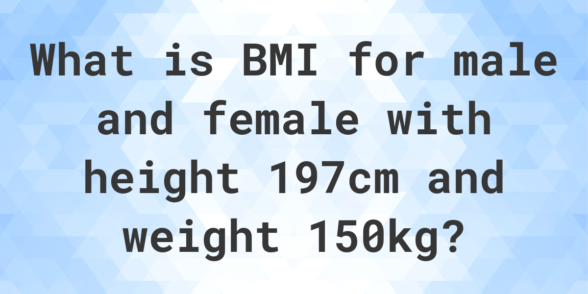 What is 197 cm and 150 kg BMI? - Calculatio