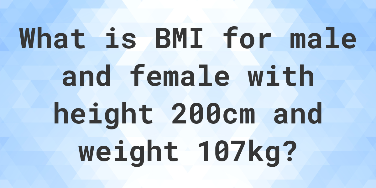What is 200 cm and 107 kg BMI? - Calculatio