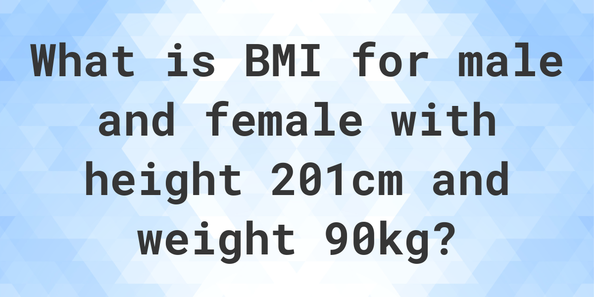 What is 201 cm and 90 kg BMI? - Calculatio