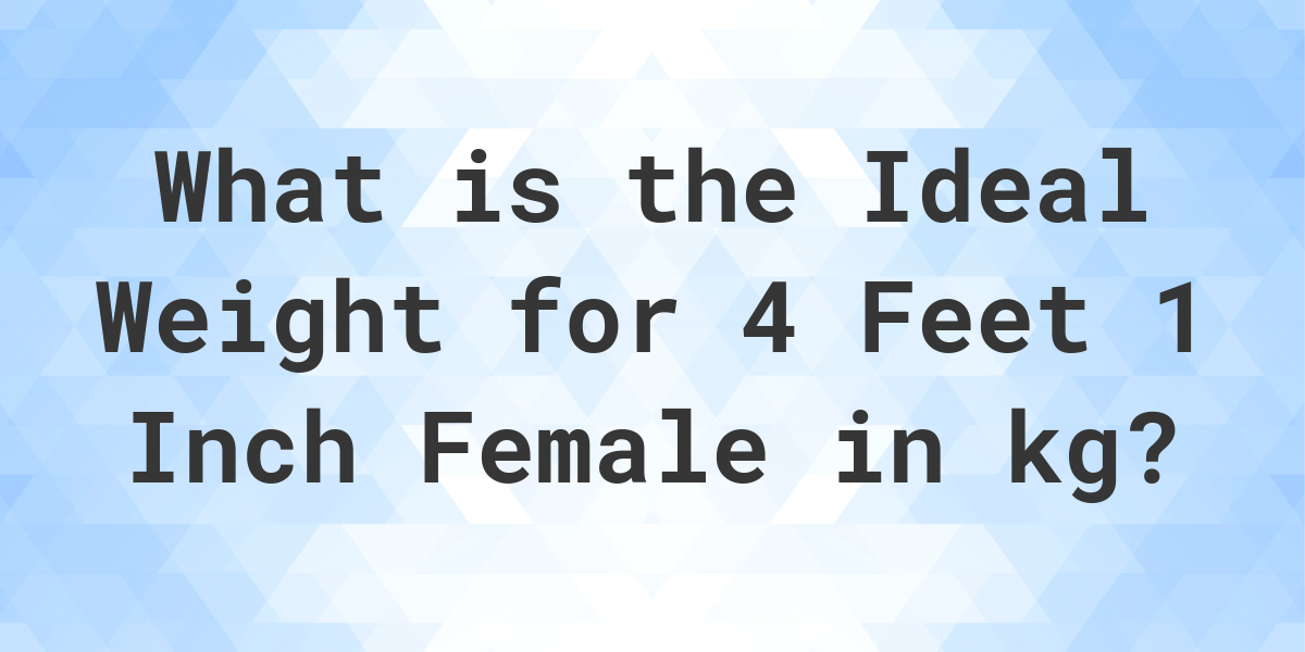 What is the Ideal Weight for 4'1" Female? - Calculatio