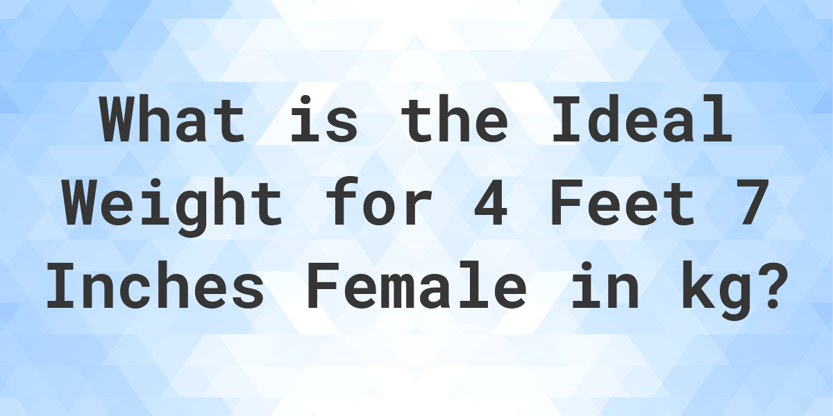 What is the Ideal Weight for 4'7" Female? - Calculatio