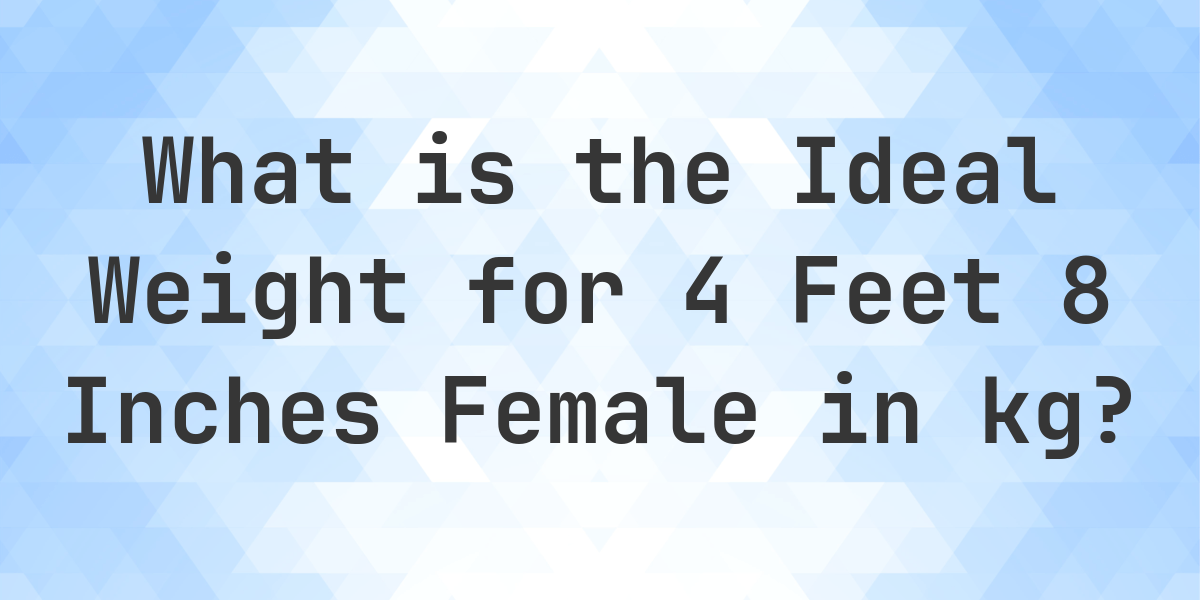 What is the Ideal Weight for 4'8" Female? - Calculatio