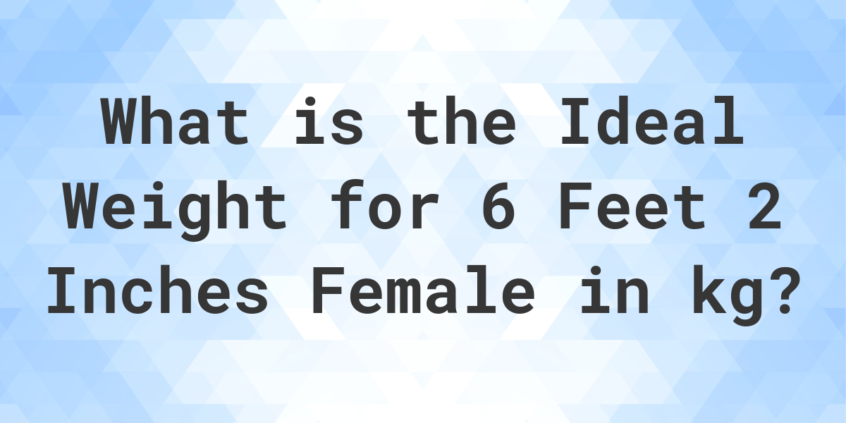 What is the Ideal Weight for 6'2" Female? - Calculatio