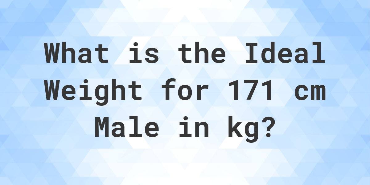 What is the Ideal Weight for 171 cm Male? - Calculatio