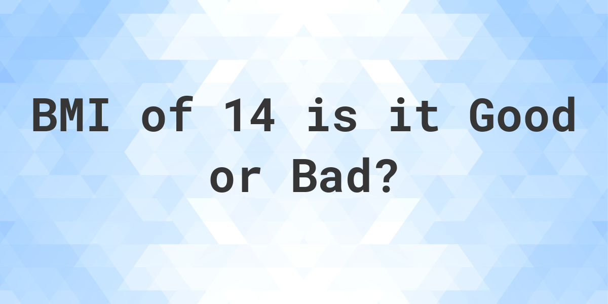 What does BMI of 14 mean? - Calculatio