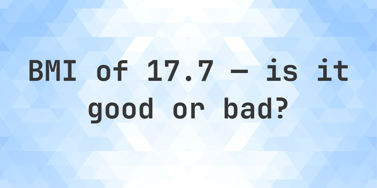 What does BMI of 17.7 mean? - Calculatio