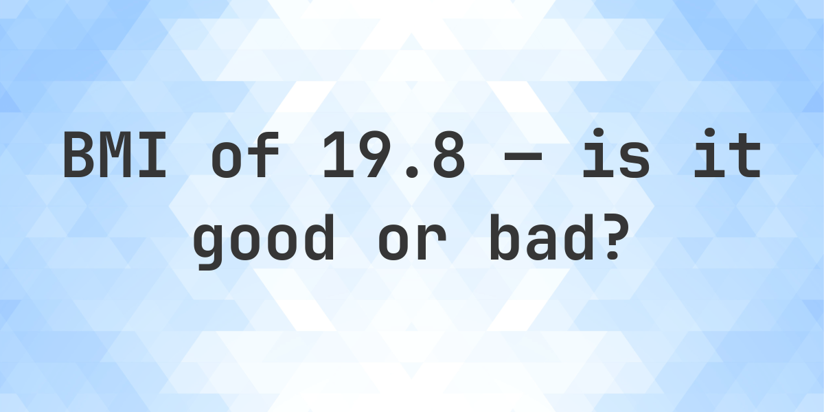 What does BMI of 19.8 mean? - Calculatio