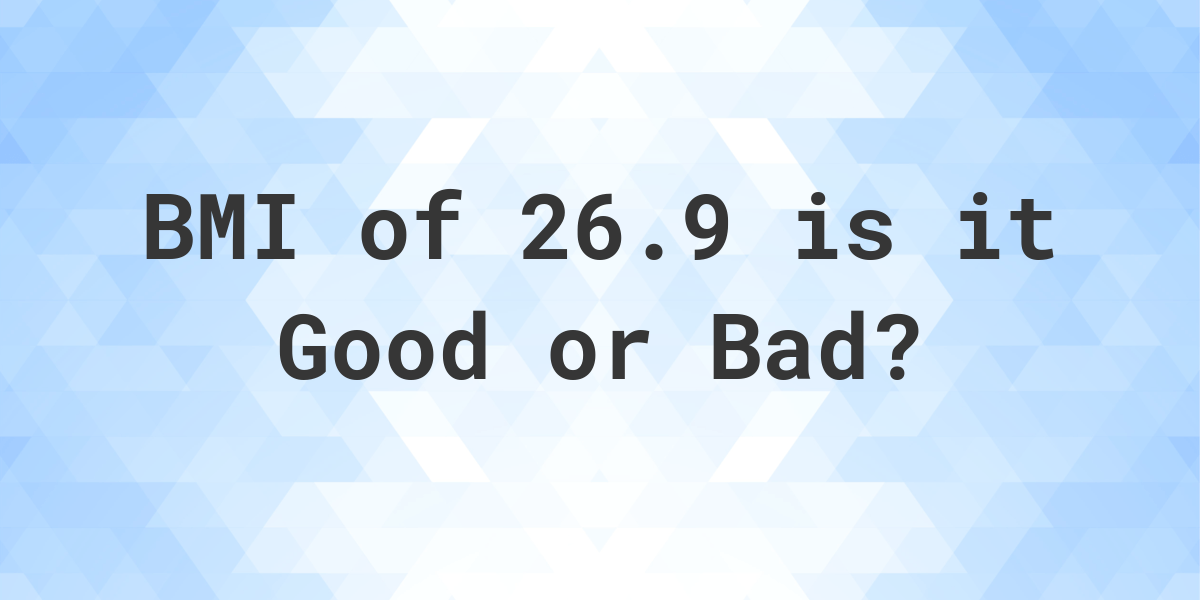 What does BMI of 26.9 mean? - Calculatio