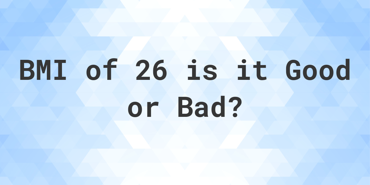 What does BMI of 26 mean? - Calculatio