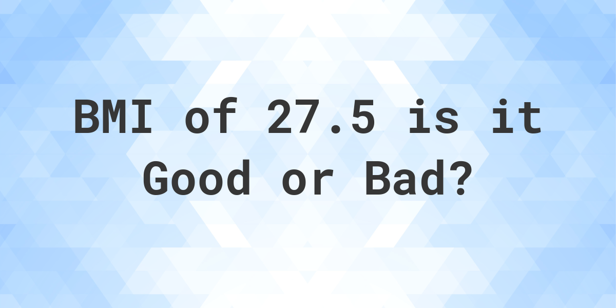 What does BMI of 27.5 mean? - Calculatio