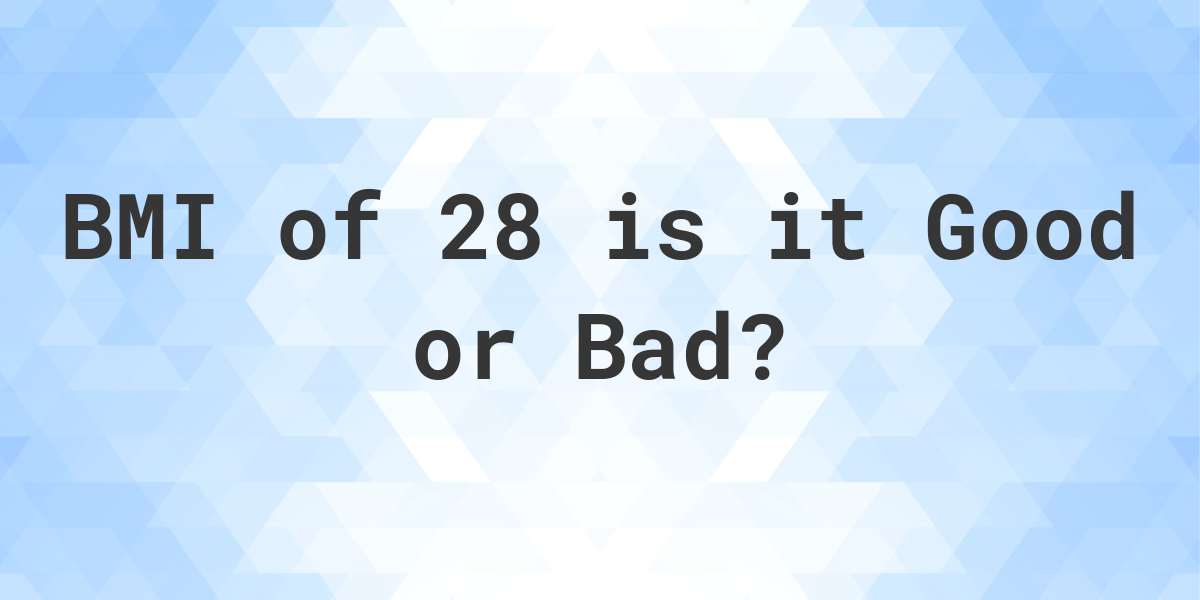 What does BMI of 28 mean? - Calculatio