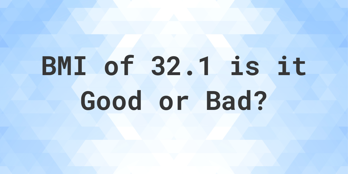 What does BMI of 32.1 mean? - Calculatio