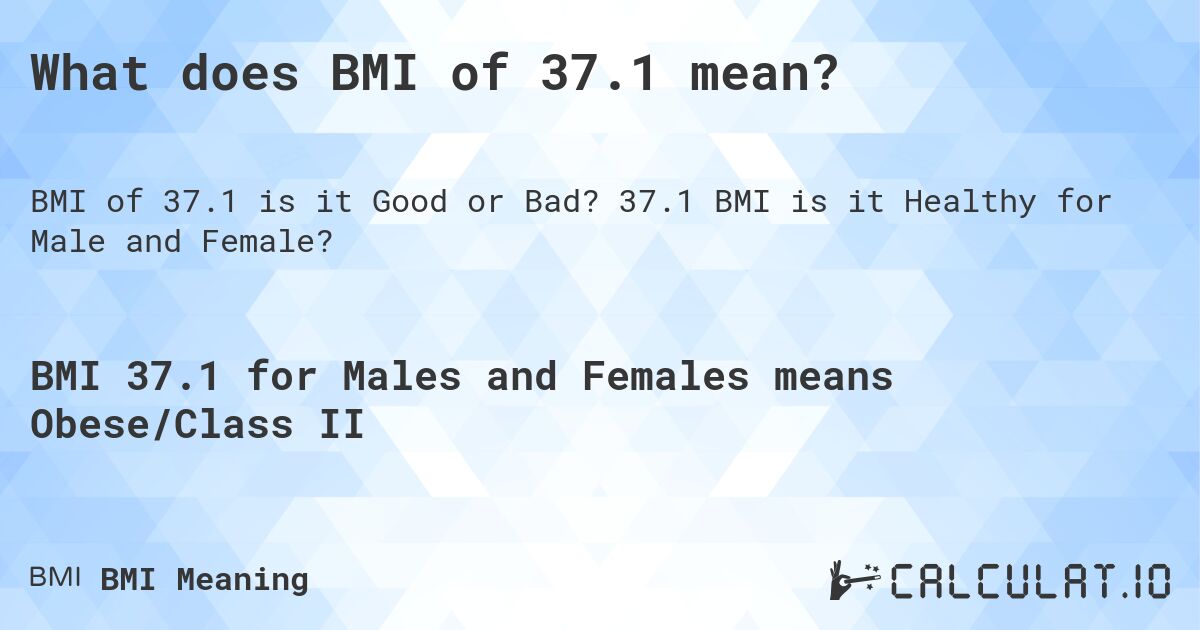 What does BMI of 37.1 mean? - Calculatio