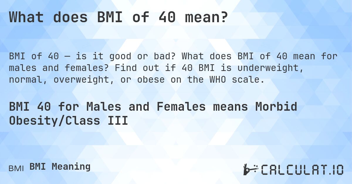 What Does BMI Of 40 Mean Calculatio What Does BMI Of 40 Mean Calculatio