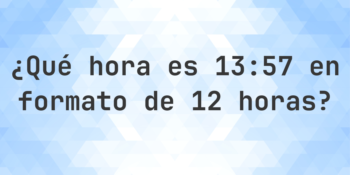 13:57 en formato de 12 horas AM/PM - Calculatio