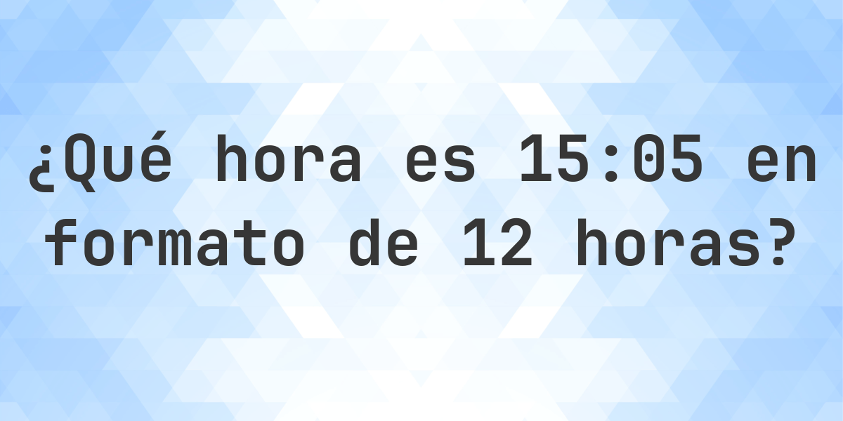 15:05 en formato de 12 horas AM/PM - Calculatio