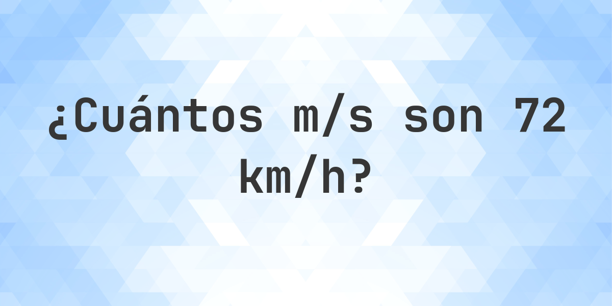72 km/h en m/s - Calculatio
