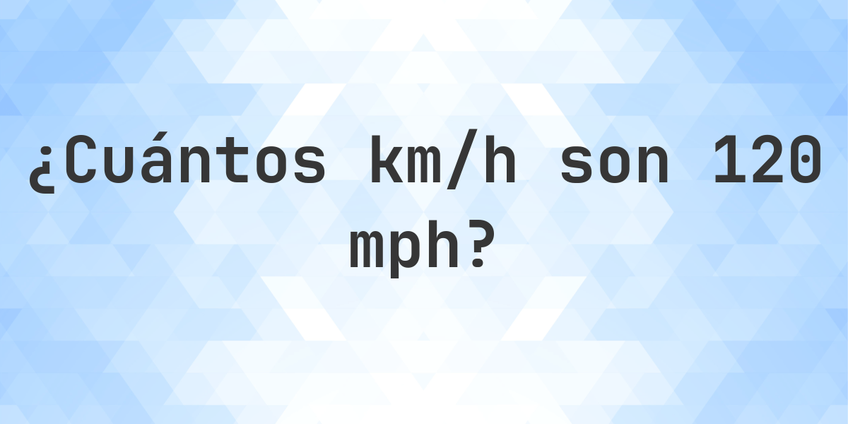 120 mph en km/h - Calculatio