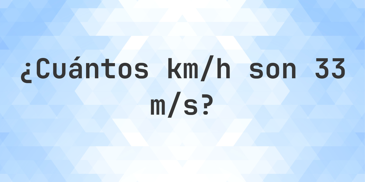 33 m/s en km/h - Calculatio