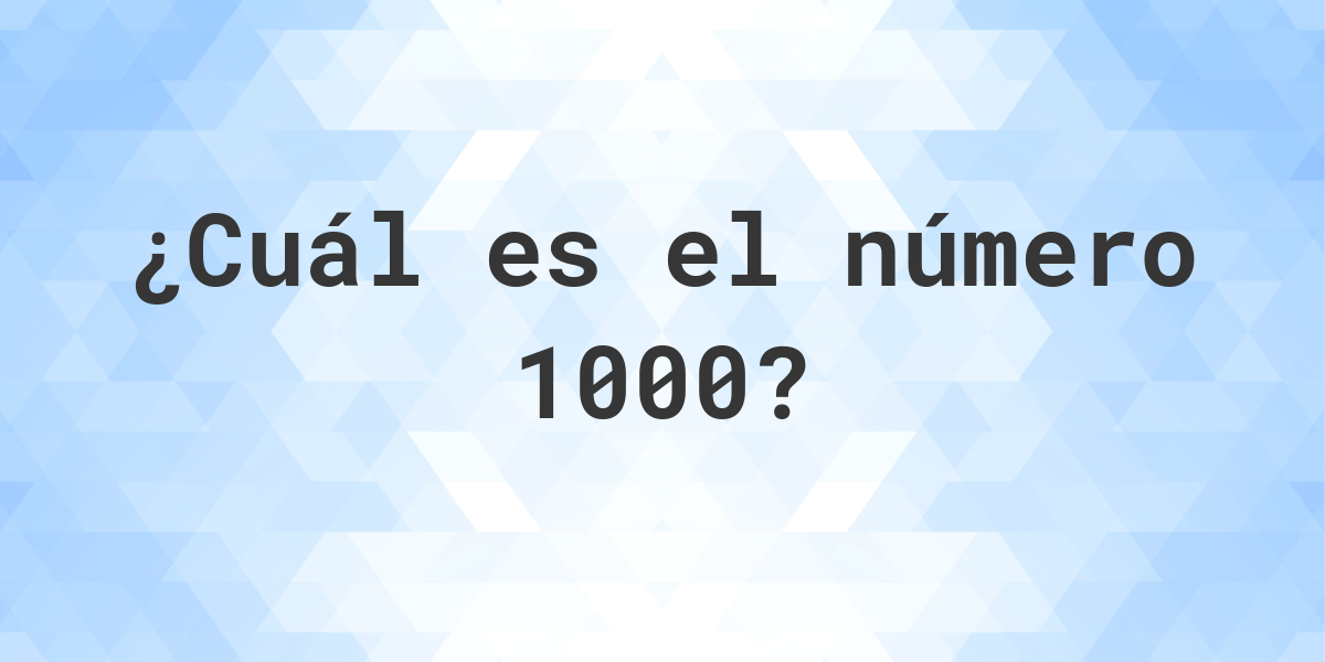 Número 1000 - toda la información sobre el número - Calculatio