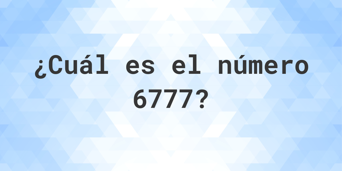 Número 6777 - toda la información sobre el número - Calculatio