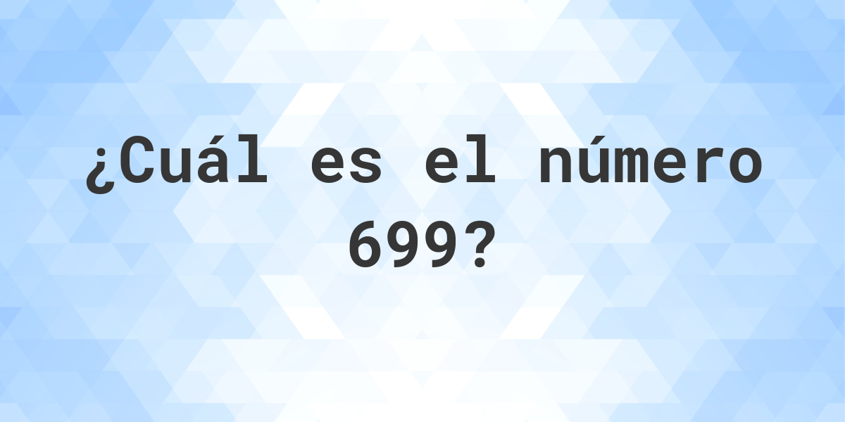 Número 699 - toda la información sobre el número - Calculatio
