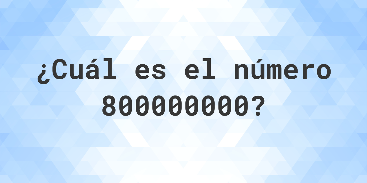 Número 800000000 - toda la información sobre el número - Calculatio