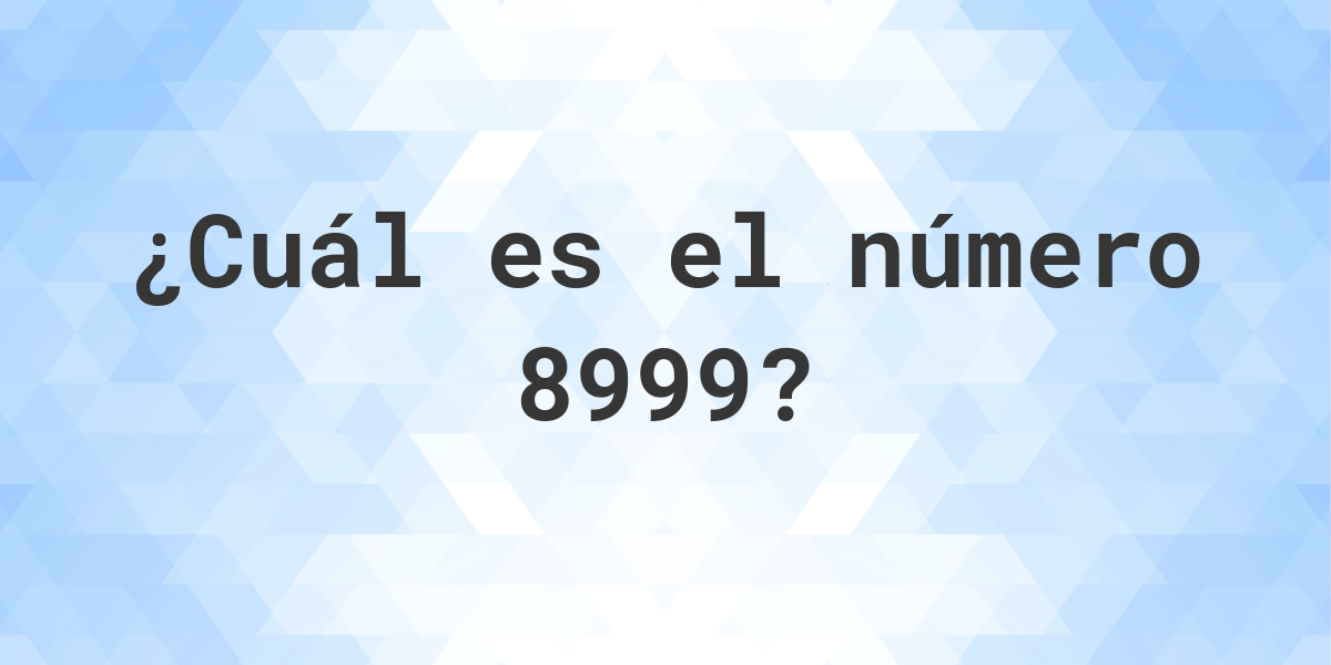 Número 8999 - toda la información sobre el número - Calculatio