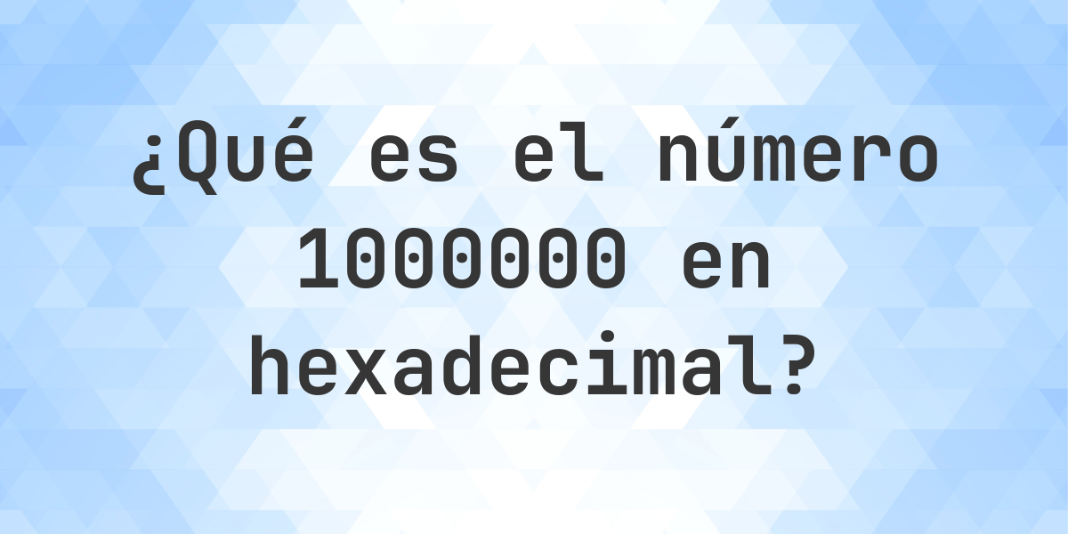 1000000 a hexadecimal - Calculatio