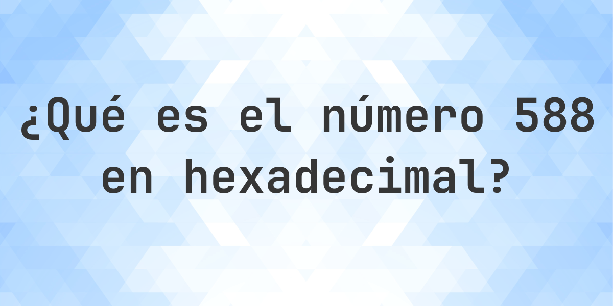 588 a hexadecimal - Calculatio