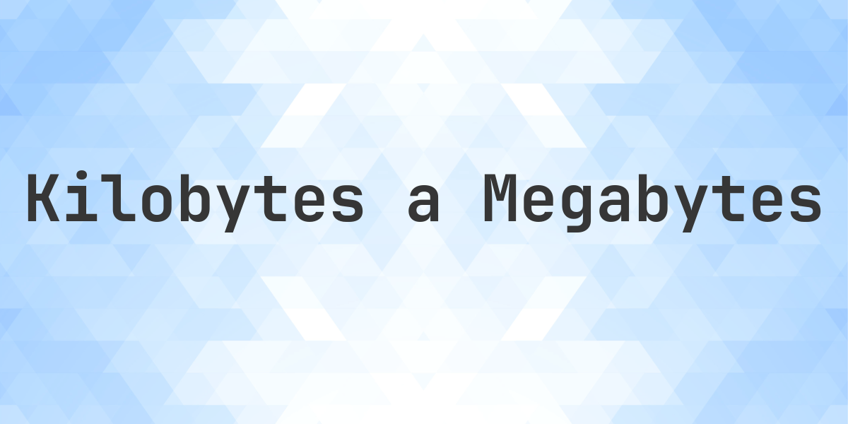 Convertidor de Kilobytes a Megabytes - Convertir KB a MB en línea ...