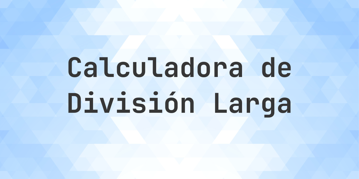 División larga paso a paso - Calculadora de división con explicación ...