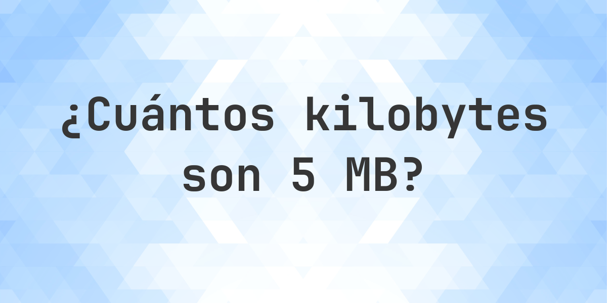 5 MB en KB - Calculatio