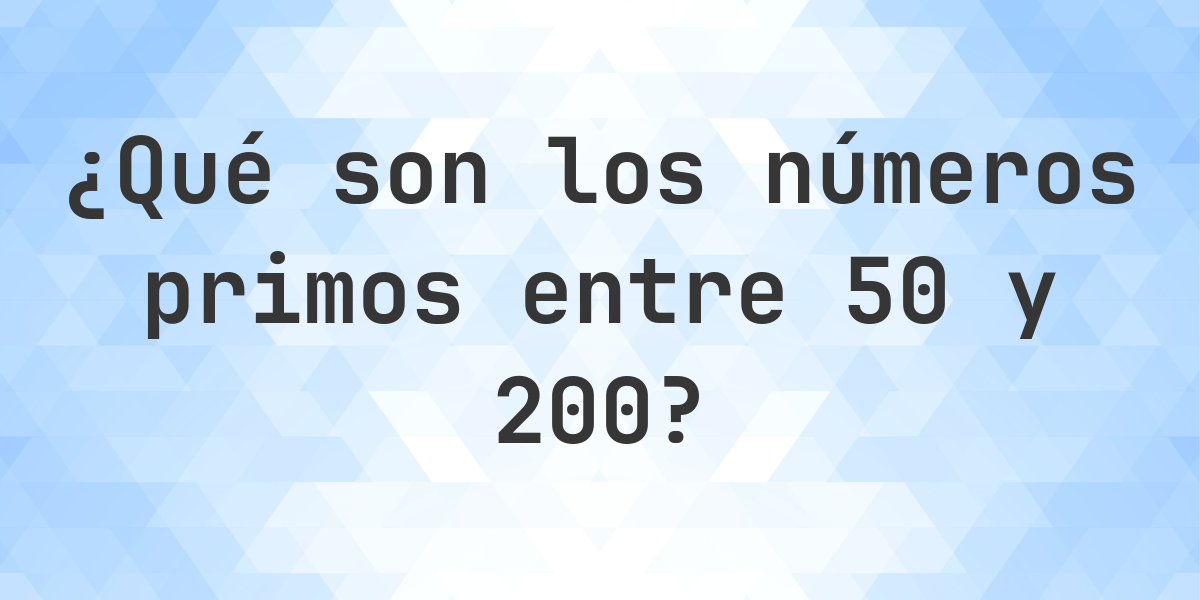 Números primos entre 50 y 200 - Calculatio