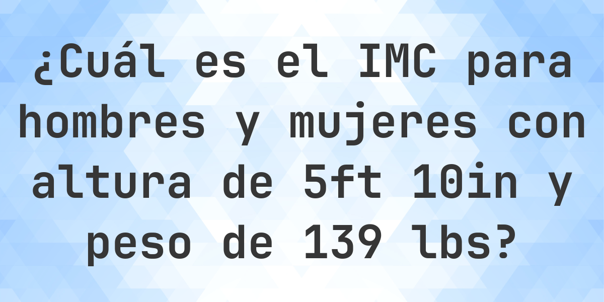 ¿Cuál es el IMC para 5ft 10in y 139 lbs? - Calculatio