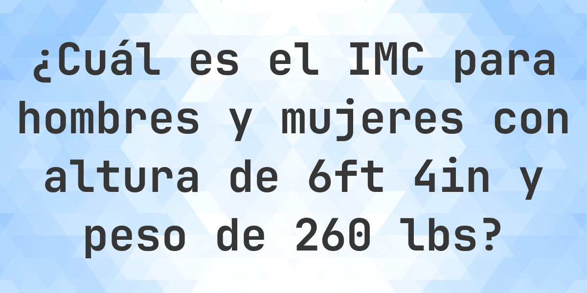 ¿Cuál es el IMC para 6ft 4in y 260 lbs? - Calculatio