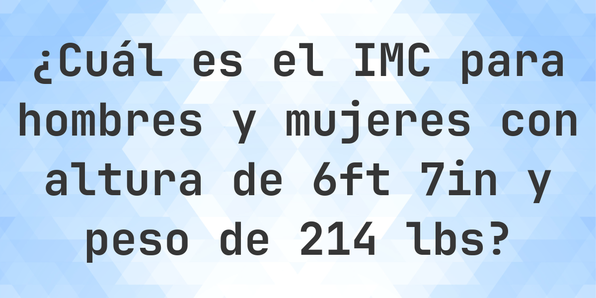 ¿Cuál es el IMC para 6ft 7in y 214 lbs? - Calculatio