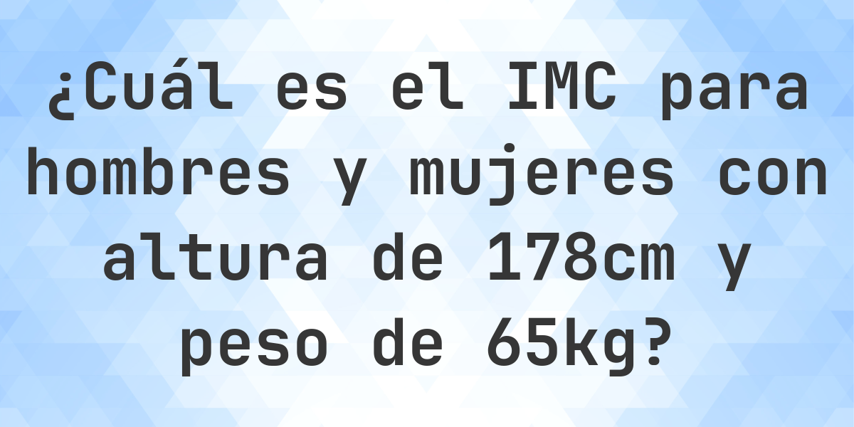 ¿Cuál es el IMC para 178 cm y 65 kg? - Calculatio